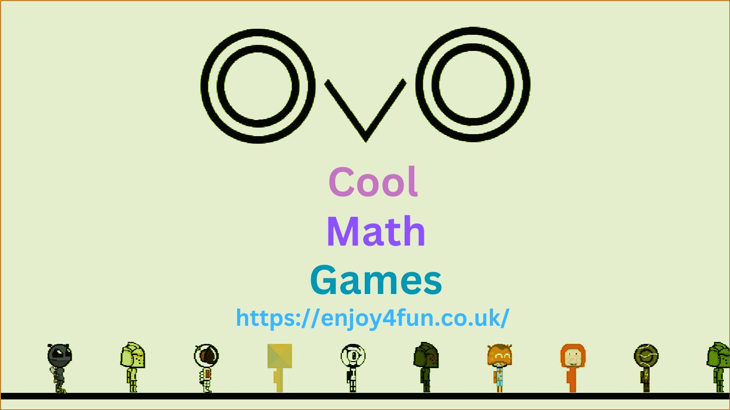 The Pinnacle Of Fun And Learning At OVO Cool Math Games - Enjoy4fun.co.uk